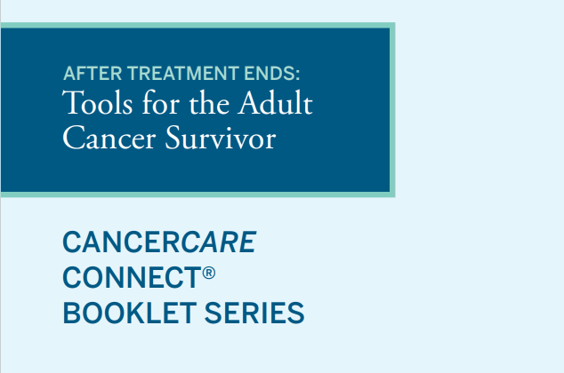 After Treatment Ends: Tools for the Adult Cancer Survivor booklet ...
